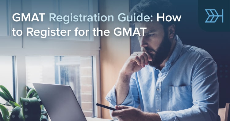 GMAT Registration Guide: How to Register for the GMAT