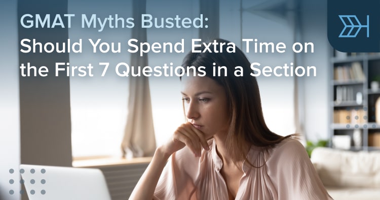 GMAT Myths: Extra Time on First Questions | TTP GMAT Blog