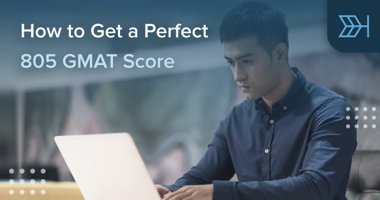 GMAT 805: How to Get a Perfect GMAT Score