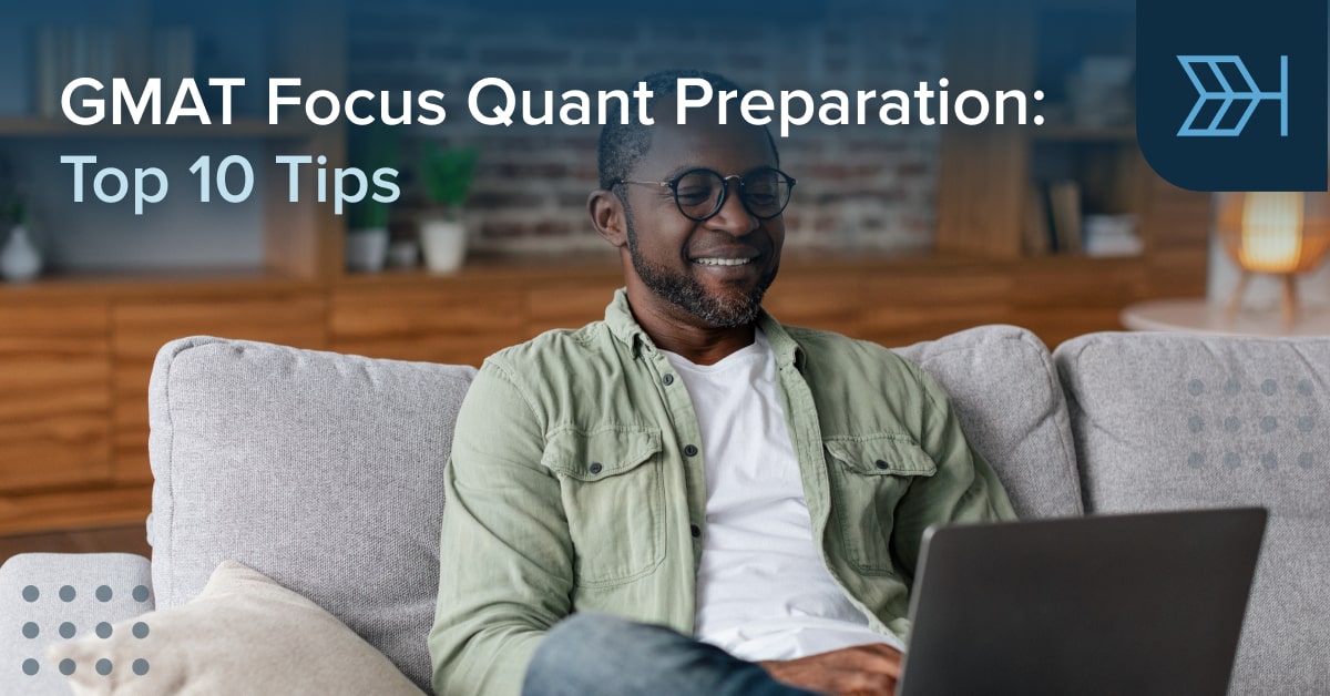 GMAT Focus Quant Preparation: Top 10 Tips | TTP GMAT Blog