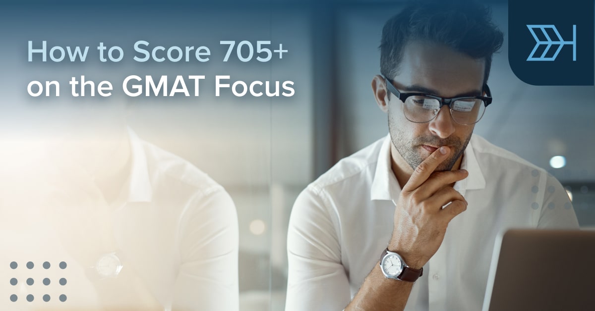 How to Score 705+ on the GMAT | TTP GMAT Blog