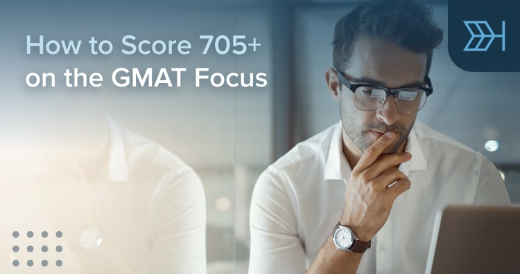 How to Score 705+ on the GMAT | TTP GMAT Blog