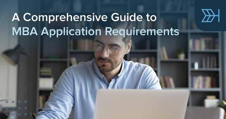 Learn the Requirements for Top MBA Program pplications