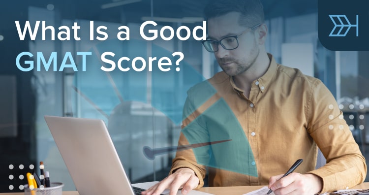 What Is a Good GMAT Score? | TTP GMAT Blog