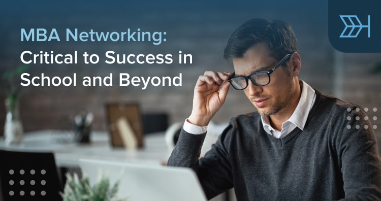 Why MBA networking is important & how it drives your success