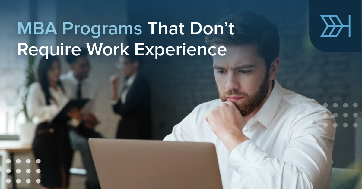 MBA Programs That Don’t Require Work Experience