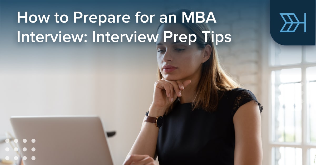 How to Prepare for an MBA Interview: Interview Prep Tips