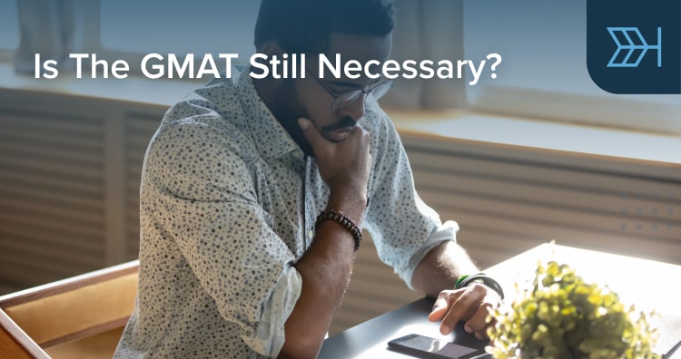 Is The GMAT Still Necessary? | TTP GMAT Blog