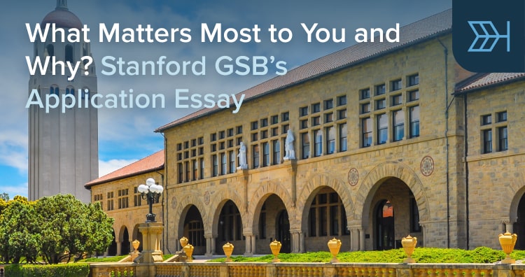 What Matters Most to You and Why? Stanford GSB’s Essay