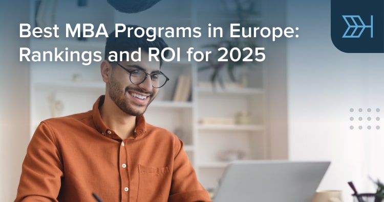 Best MBA Programs in Europe: Rankings and ROI for 2025