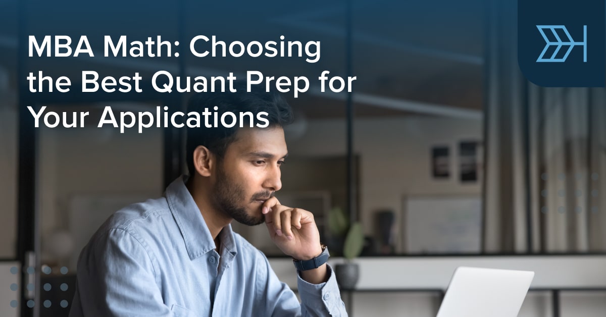 MBA Math: Choosing the Best Quant Prep for Your Applications