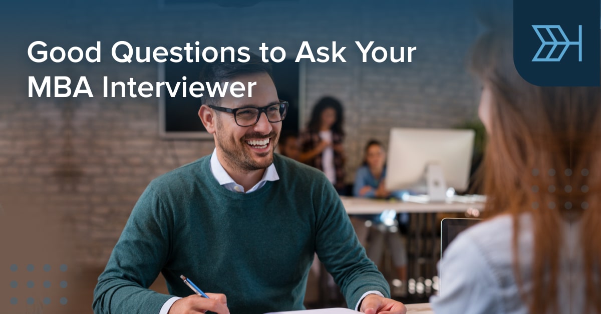Good Questions to Ask Your MBA Interviewer