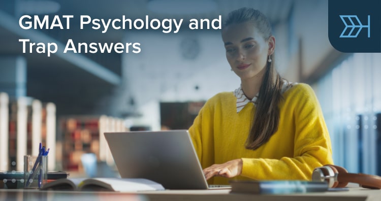 GMAT Psychology and Avoiding Trap Answers | TTP GMAT Blog