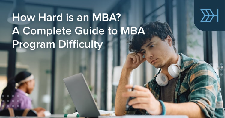 Is an MBA Hard? A Complete Guide to MBA Difficulty