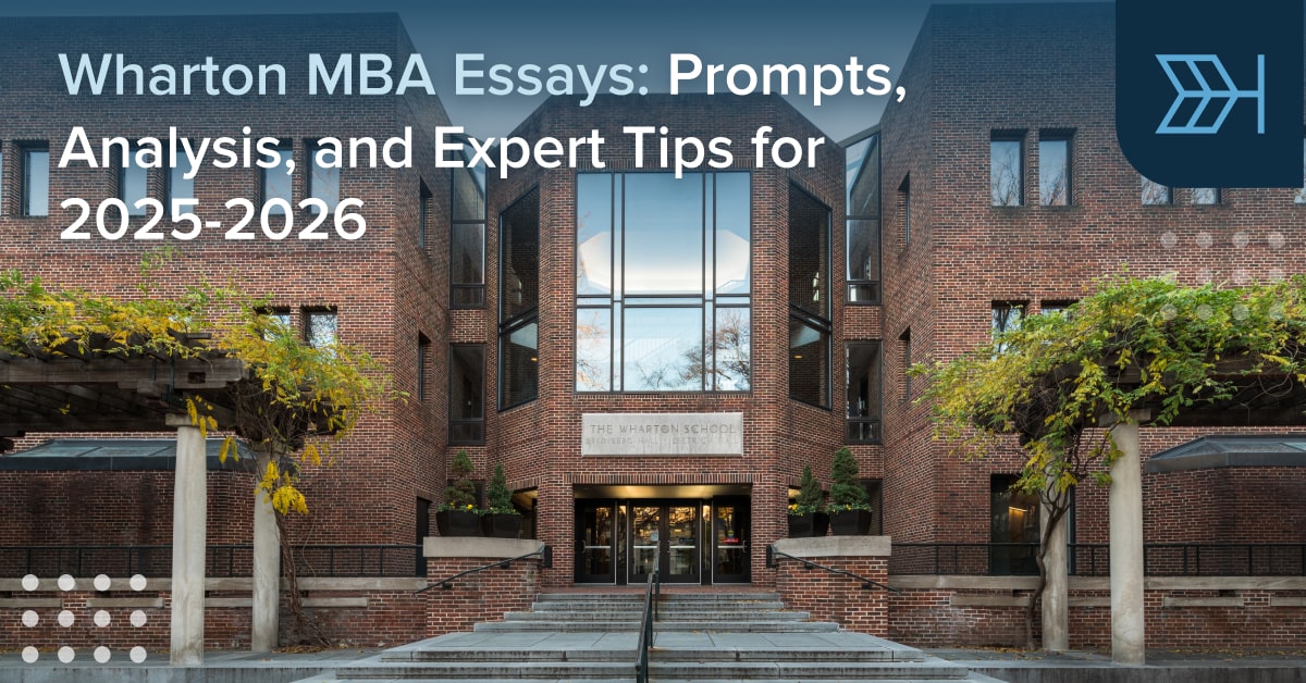 Wharton MBA Essays 2025-2026: Prompts, Tips, & Examples