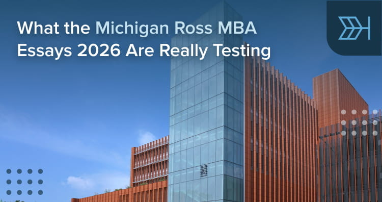 Michigan Ross MBA Essays 2026: Prompts, Tips & Examples