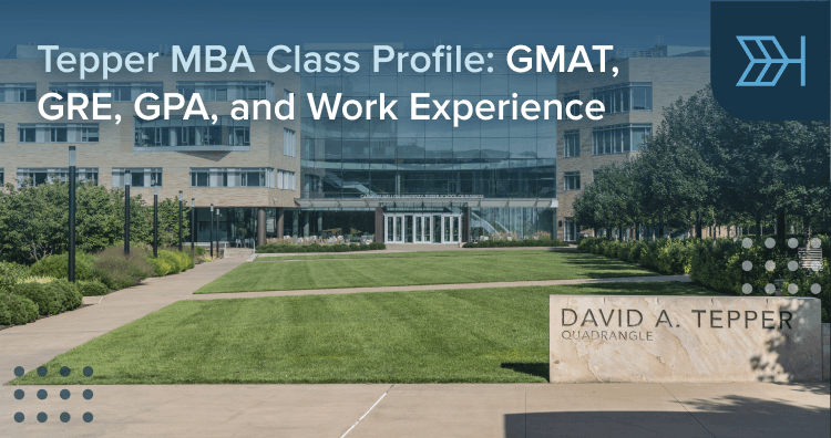 Tepper MBA Class Profile: GMAT, GRE, GPA, + Work Experience