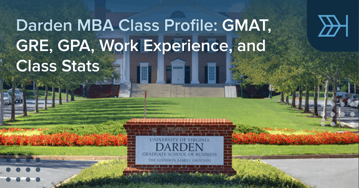 Darden MBA Class Profile | GMAT, GRE, GPA, and Class Stats