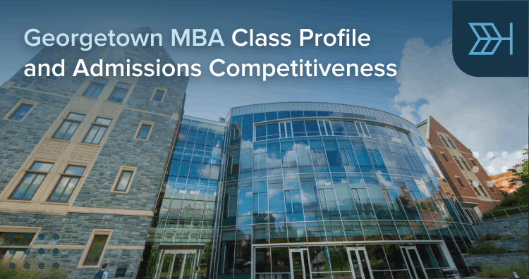Georgetown MBA Class Profile | GMAT, GRE, GPA, Class Stats